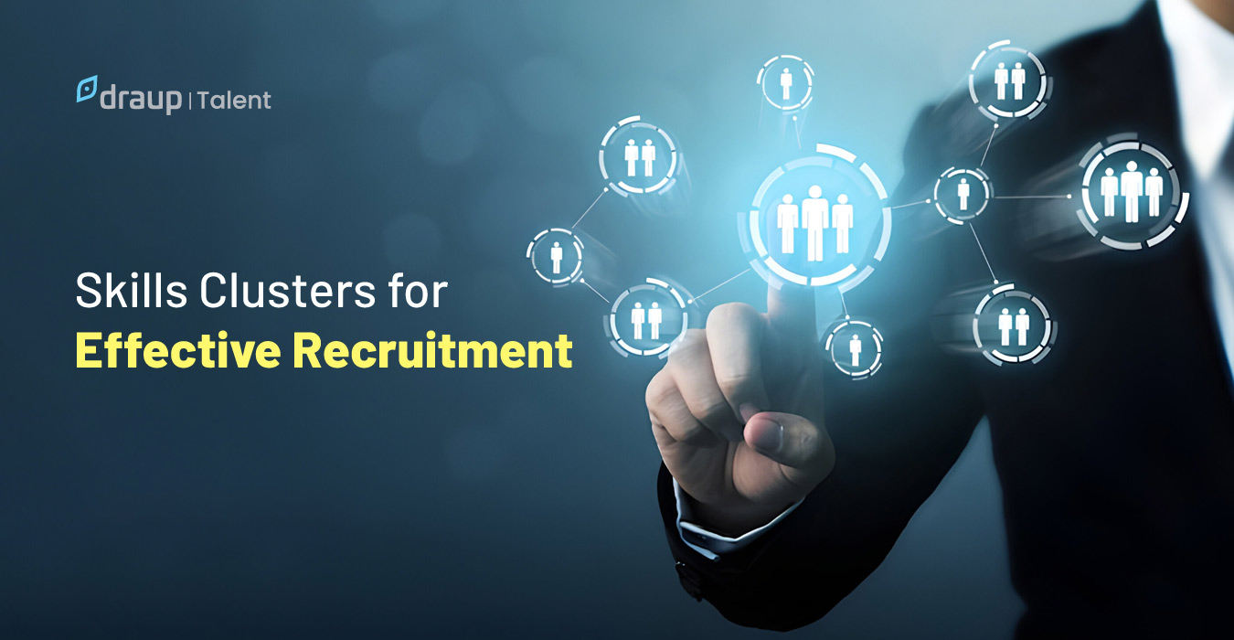 Exploring Skills Clusters for Effective Recruitment - Draup