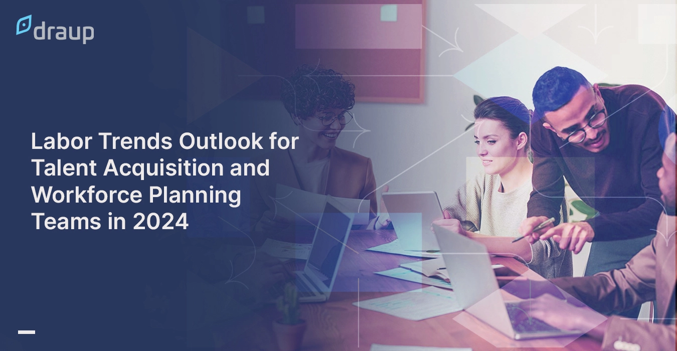 2024 Labor Trends: Talent Acquisition & Workforce Planning